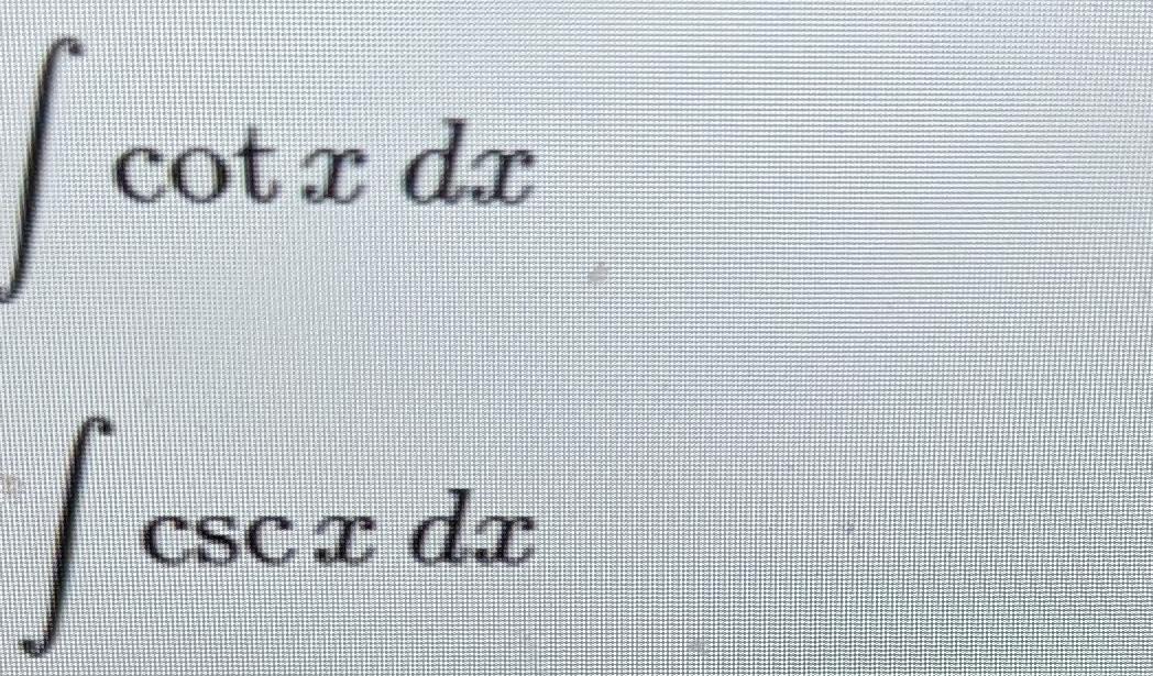 Solved ∫﻿﻿cotxdx∫﻿﻿cscxdx | Chegg.com