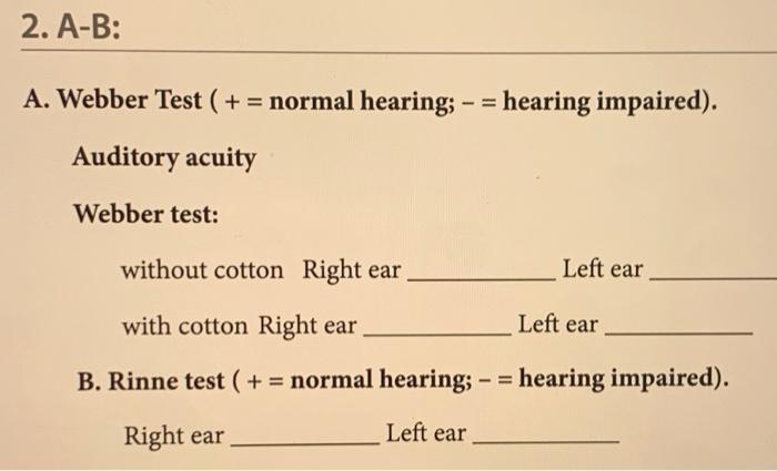 Solved 2. A-B: A. Webber Test ( + = normal hearing; - = | Chegg.com