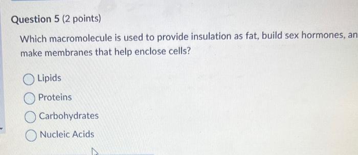 Solved Which Macromolecule Is Used To Provide Insulation As
