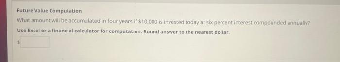 Solved Future Value Computation What amount will be | Chegg.com