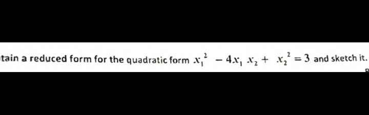 Solved reduced form for the quadratic form x_{1} ^ 2 - | Chegg.com
