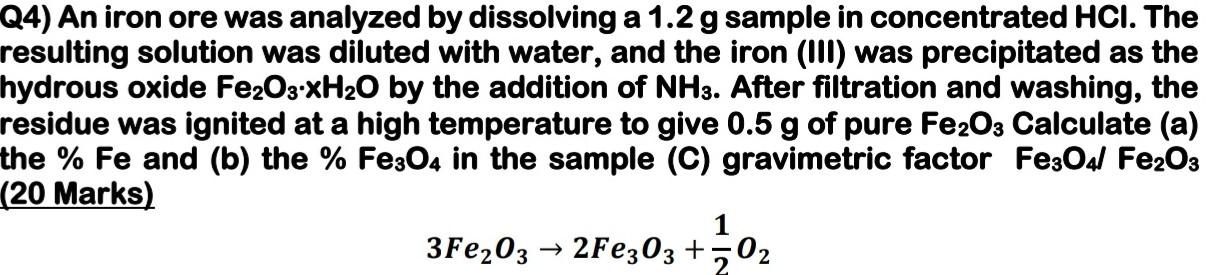 Solved Q4 An Iron Ore Was Analyzed By Dissolving A 1 2 G