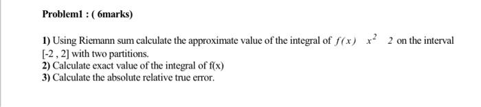 Solved Problem! : ( 6marks) 1) Using Riemann sum calculate | Chegg.com