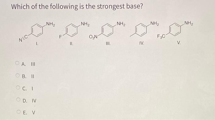 Solved Which of the following is the strongest base? II. | Chegg.com