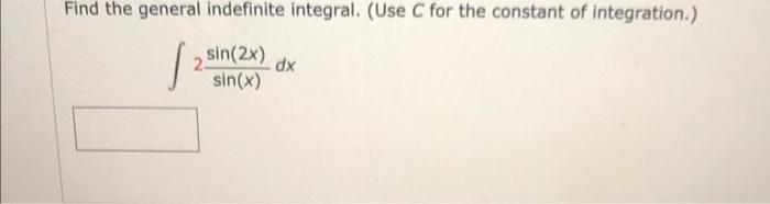 Solved Find the general indefinite integral. (Use C for the | Chegg.com