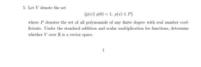 Solved 5. Let V denote the set {p(x)∣p(0)=1,p(x)∈P} where P | Chegg.com