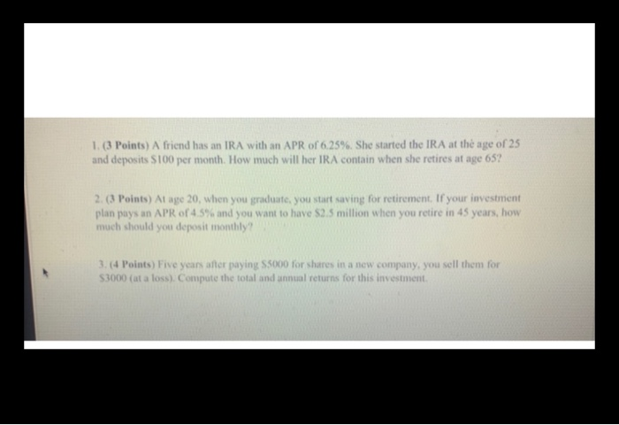 Solved 10:47 1 1. (3 Points) A friend has an IRA with an | Chegg.com