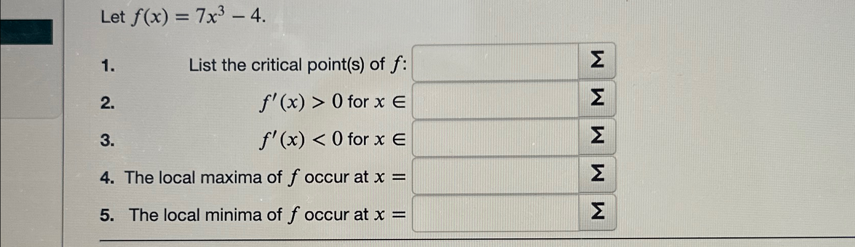 Solved Let f(x)=7x3-4.List the critical point(s) ﻿of f | Chegg.com