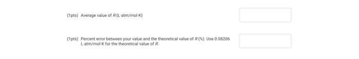 (1pts) Average value of R (L-atm/mol K) (1pts) | Chegg.com