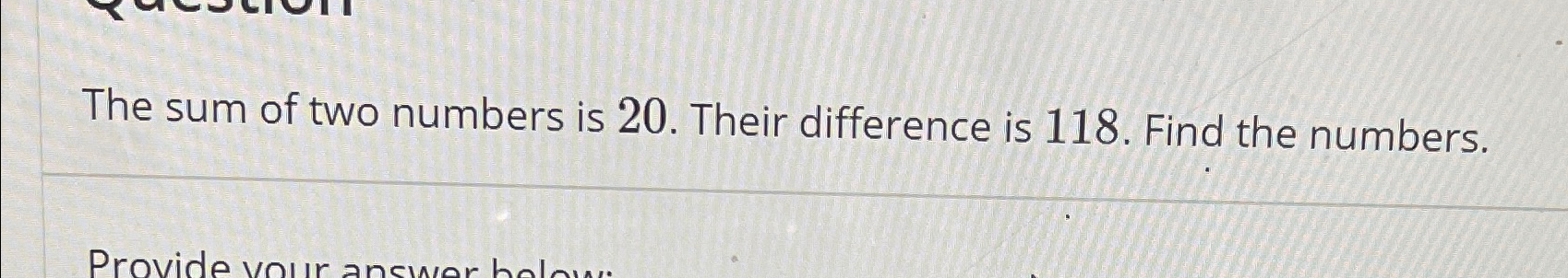 Solved The sum of two numbers is 20 . ﻿Their difference is | Chegg.com