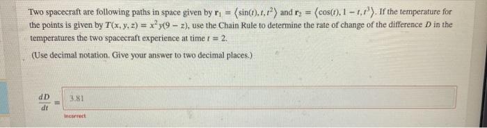Solved Two spacecraft are following paths in space given by | Chegg.com