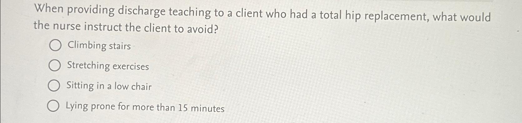 Solved When providing discharge teaching to a client who had | Chegg.com