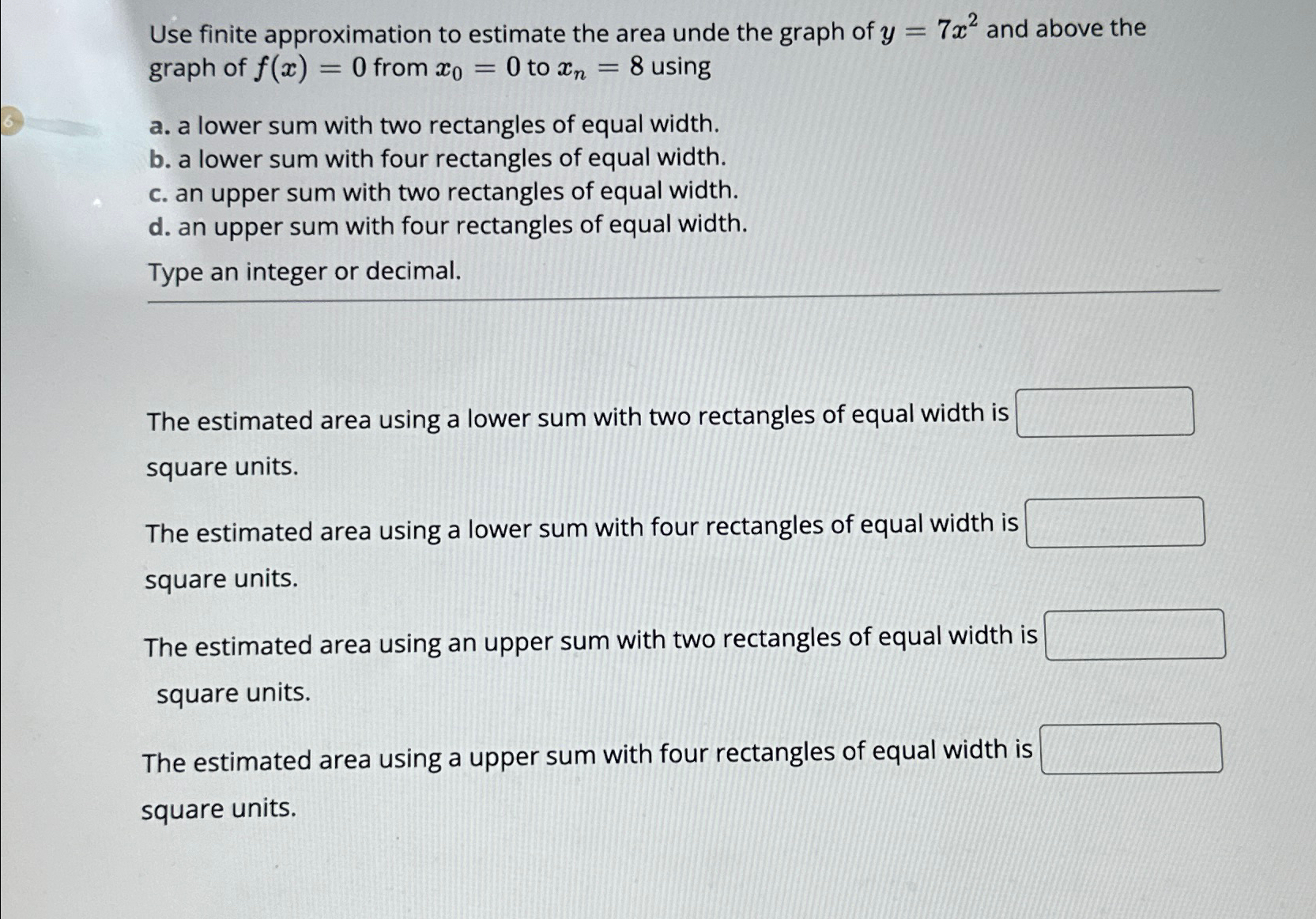Solved Use Finite Approximation To Estimate The Area Unde