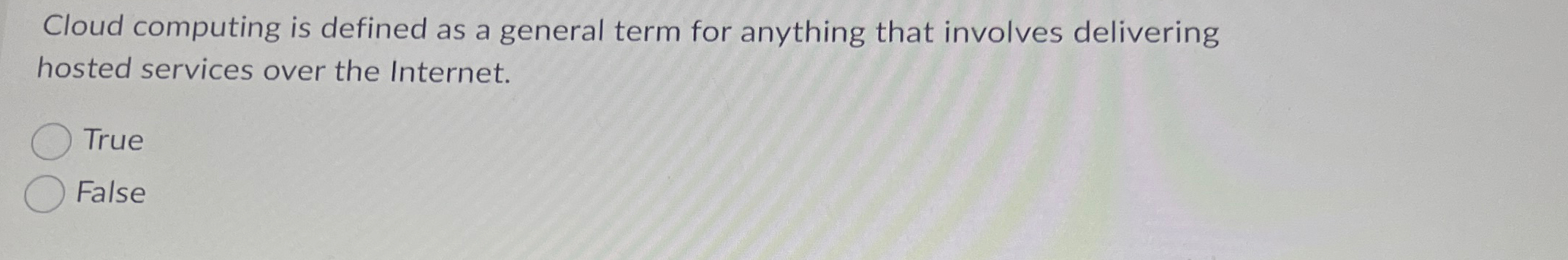 Solved Cloud computing is defined as a general term for | Chegg.com