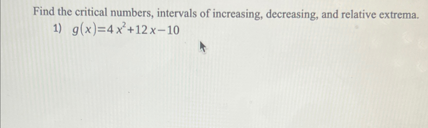 Solved Find the critical numbers, intervals of increasing, | Chegg.com