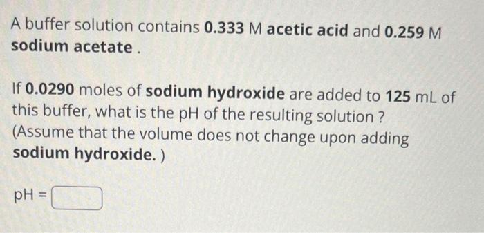 Solved A buffer solution contains 0.333M acetic acid and | Chegg.com