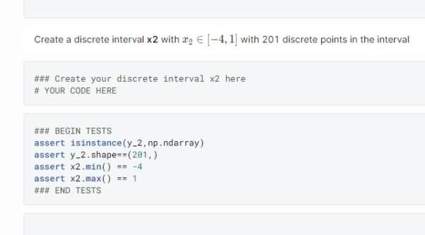 Solved Create a discrete interval ×2 with x2∈[−4,1] with 201 | Chegg.com