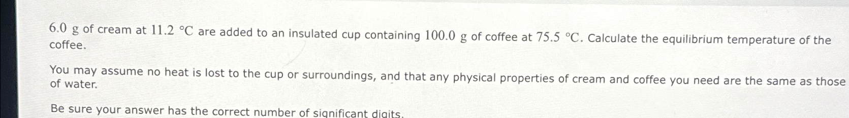 Solved 6.0g ﻿of cream at 11.2°C ﻿are added to an insulated | Chegg.com