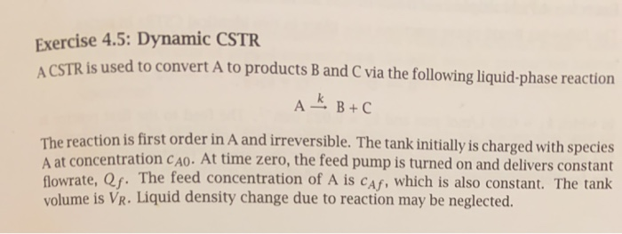 Solved Exercise 4.5: Dynamic CSTR CSTR is used to convert A | Chegg.com