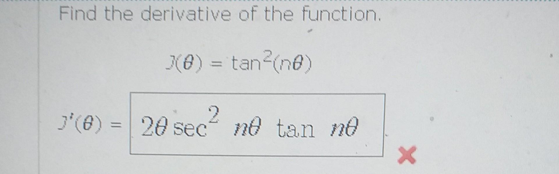 Solved Find the derivative of the function. J(θ)=tan2(nθ) | Chegg.com