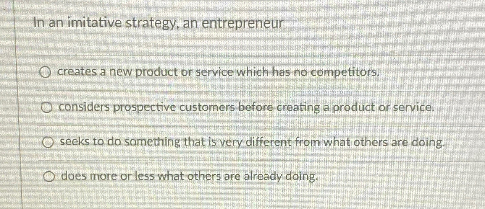 Solved In an imitative strategy, an entrepreneurcreates a | Chegg.com