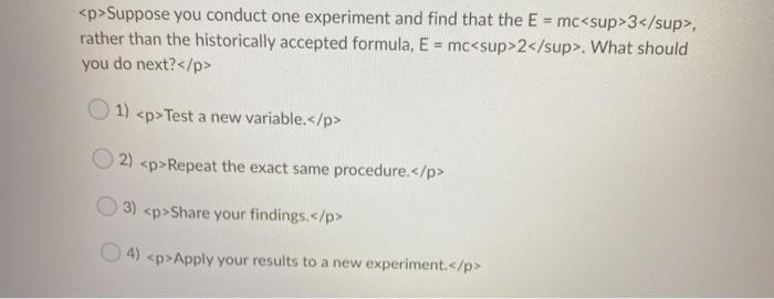 Solved Suppose You Conduct One Experiment And Find That