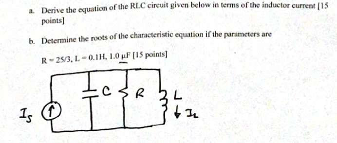 Solved a. ﻿Derive the equation of the RLC circuit given | Chegg.com