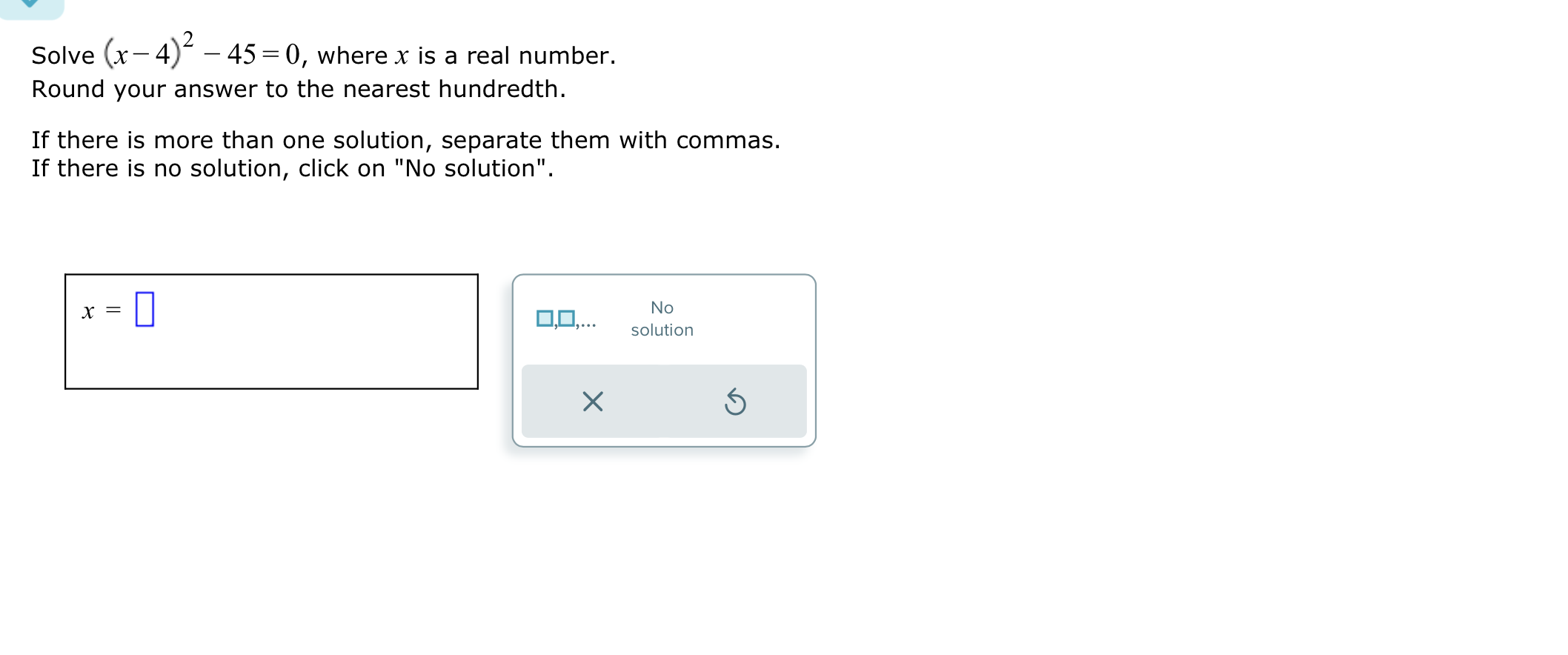 Solved Solve (x-4)2-45=0, ﻿where x ﻿is a real number.Round | Chegg.com
