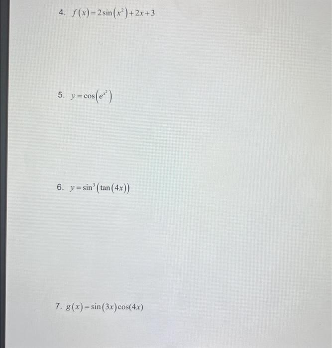 Solved f(x)=2sin(x2)+2x+3 y=cos(ex2) y=sin3(tan(4x)) | Chegg.com