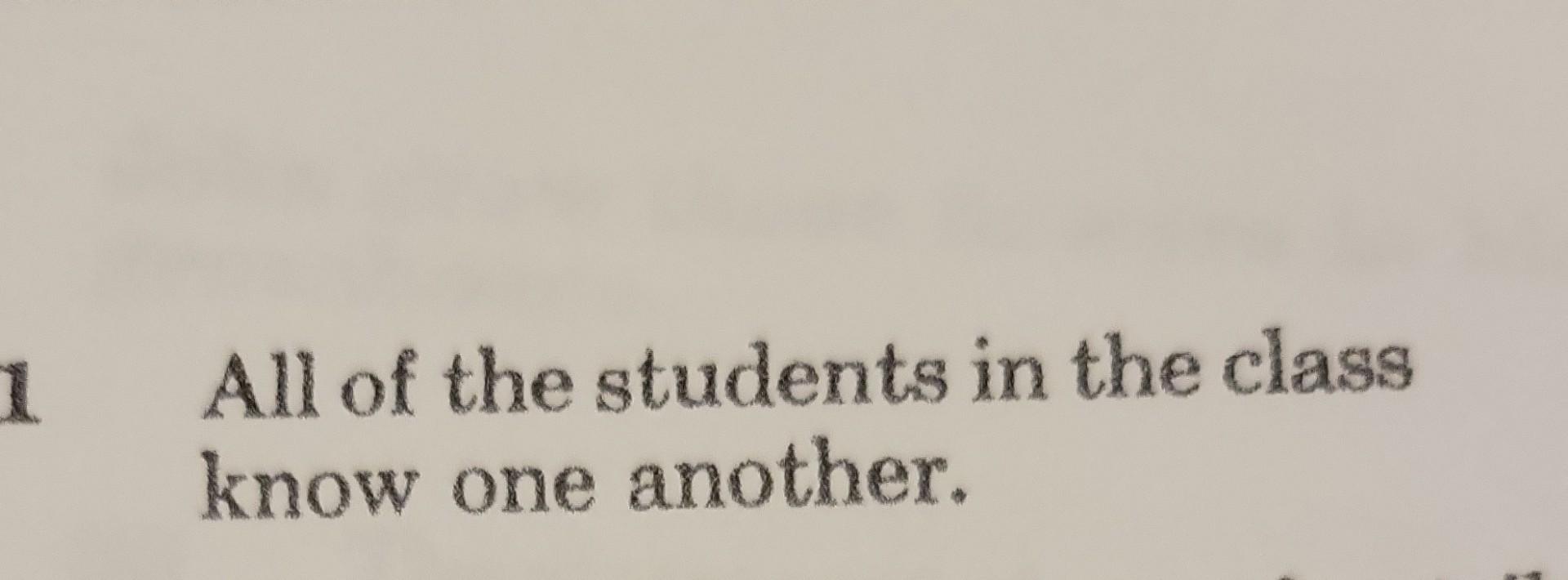 All of the students in the class know one another. | Chegg.com