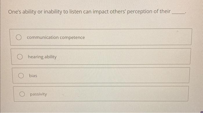 Solved One's ability or inability to listen can impact | Chegg.com