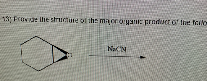 Solved 13) Provide the structure of the major organic | Chegg.com