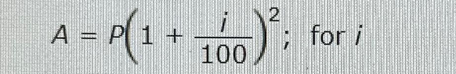 Solved A=P(1+i100)2; for i | Chegg.com