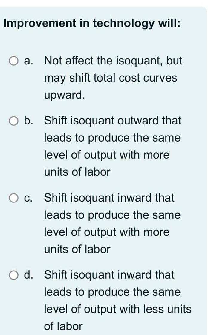 Solved Improvement in technology will:a. ﻿Not affect the | Chegg.com