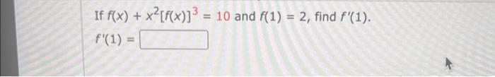 Solved If f(x)+x2[f(x)]3=10 and f(1)=2, find f′(1) f′(1)= | Chegg.com