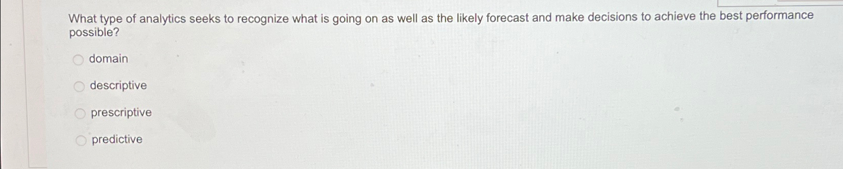 Solved What type of analytics seeks to recognize what is | Chegg.com