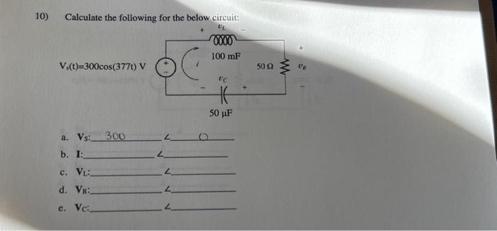 Solved 10) Calculate the following for the below circuit: | Chegg.com