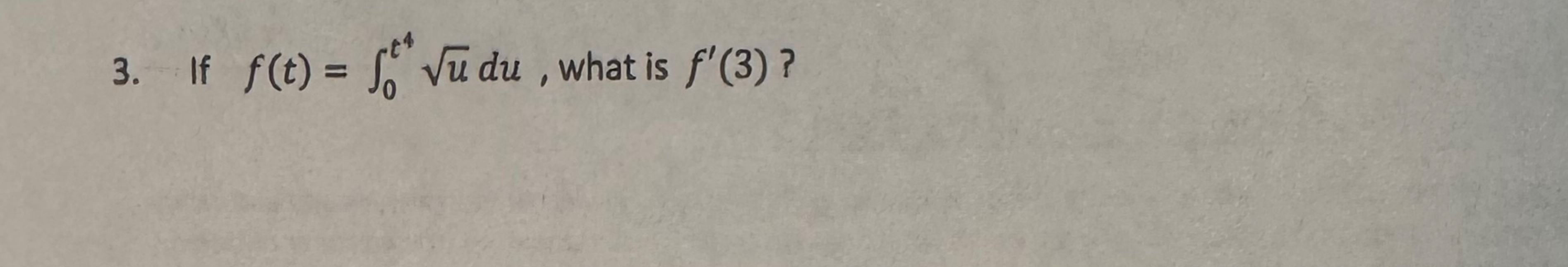 Solved If f(t)=∫0t4u2du, ﻿what is f'(3)? | Chegg.com