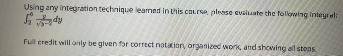 Solved Using any integration technique learned in this | Chegg.com