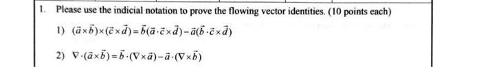 Solved 1. Please use the indicial notation to prove the | Chegg.com