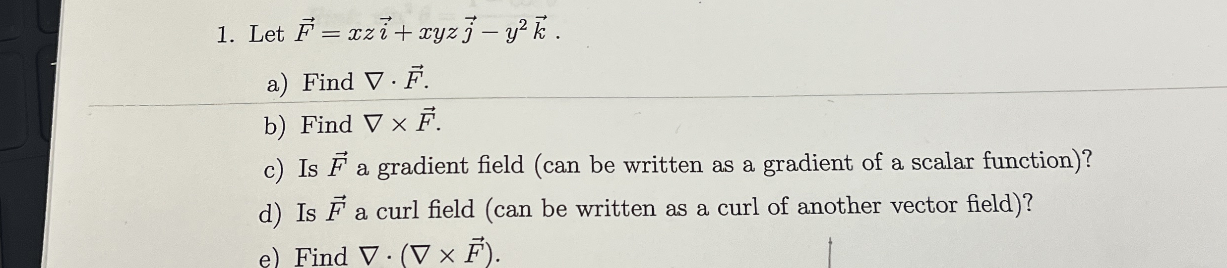 Solved Let vec(F)=xzvec(i)+xyzvec(j)-y2vec(k).a) ﻿Find | Chegg.com