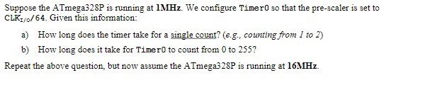 Solved Suppose the ATmega328P is running at 1MHz. We | Chegg.com