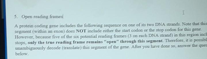Solved I 5. Opens reading frames A protein coding gene | Chegg.com