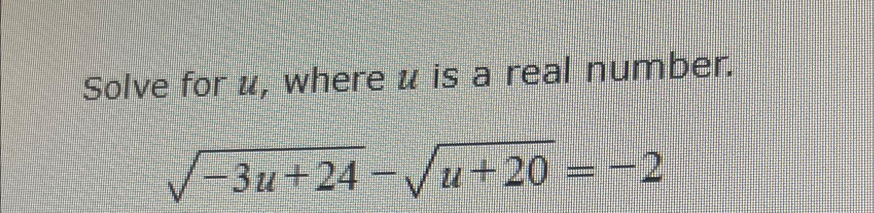 Solved Solve for u, ﻿where u ﻿is a real | Chegg.com