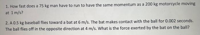 Solved 1. How fast does a 75 kg man have to run to have the | Chegg.com