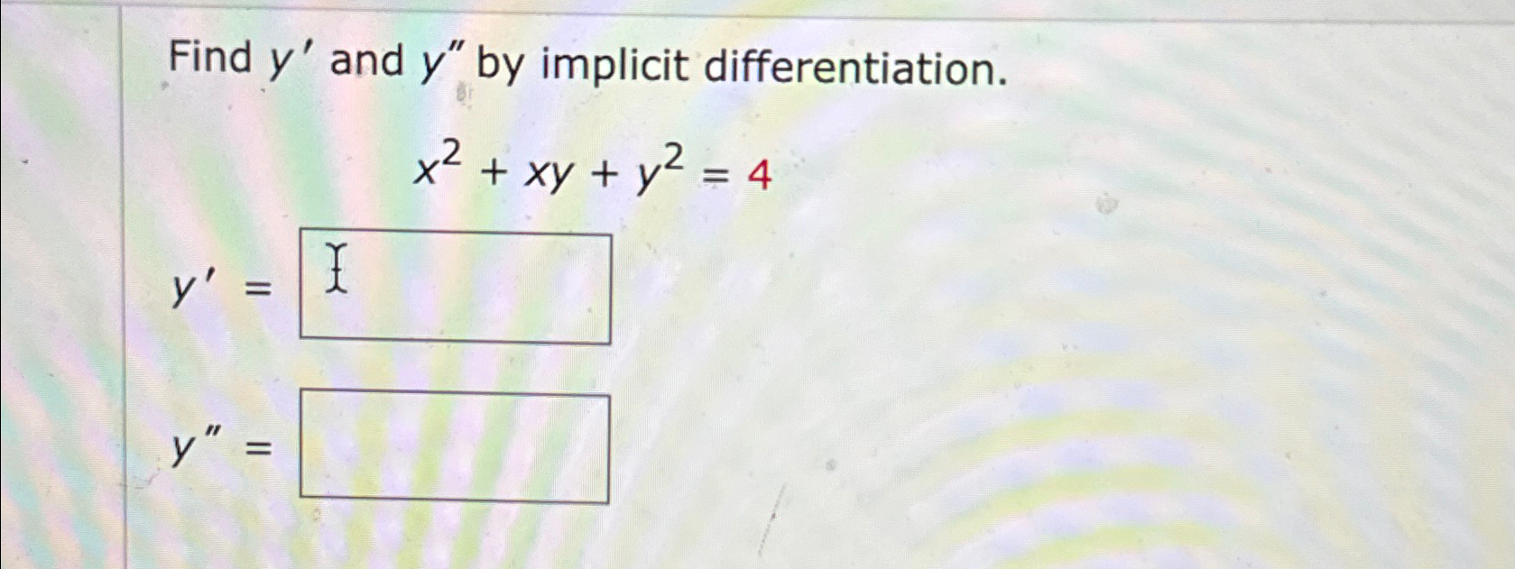 Solved Find y' ﻿and y'' ﻿by implicit | Chegg.com