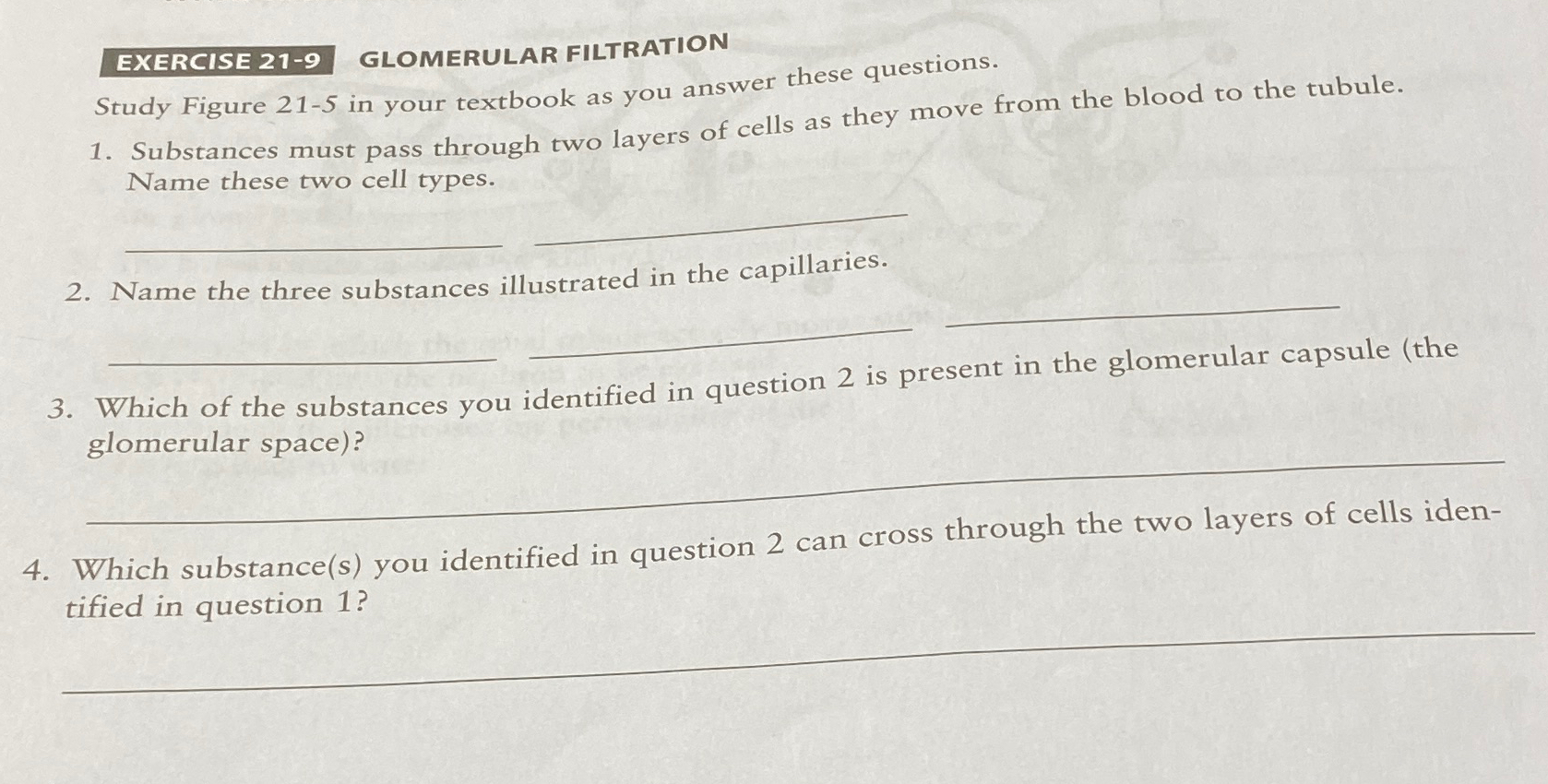 Solved EXERCISE 21-9 GLOMERULAR FILTRATIONStudy Figure 21-5 | Chegg.com Solved EXERCISE 21-9 GLOMERULAR FILTRATIONStudy Figure 21-5 | Chegg.com