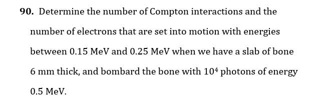Solved 90. Determine the number of Compton interactions and | Chegg.com