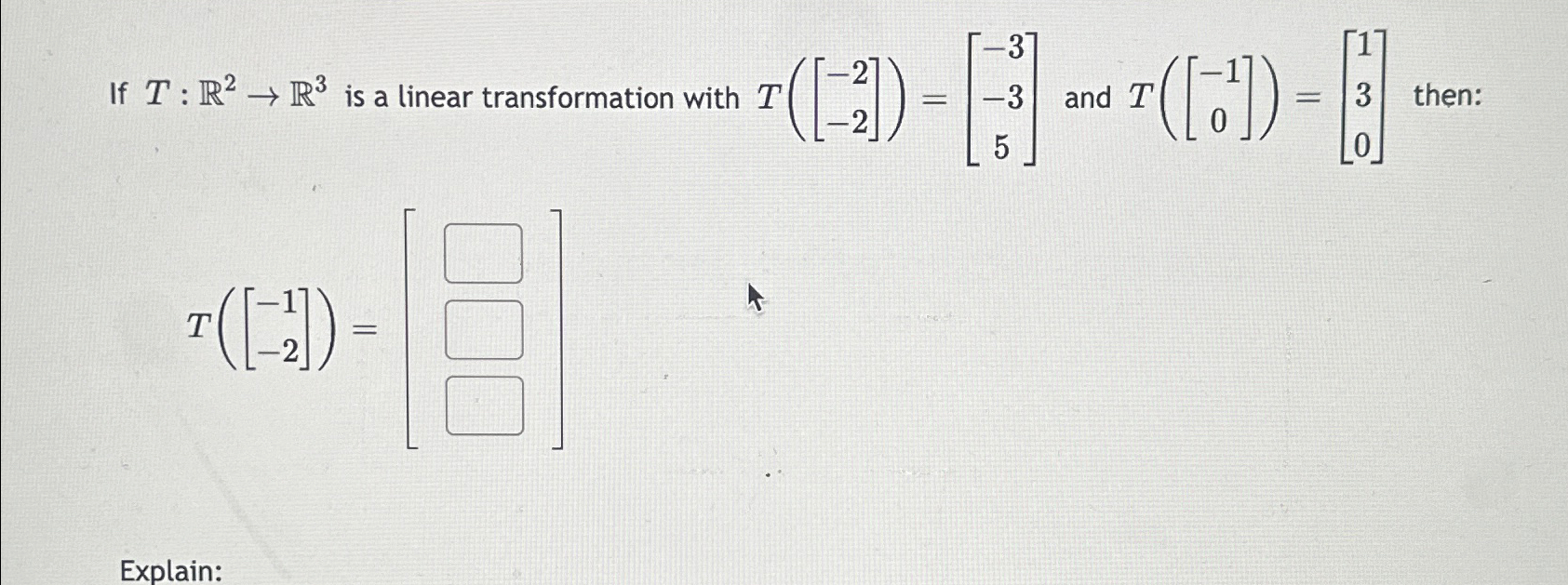 Solved If T:R2→R3 ﻿is a linear transformation with | Chegg.com