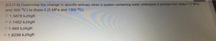 Solved [CLO-6) Determine the change in specific entropy when | Chegg.com